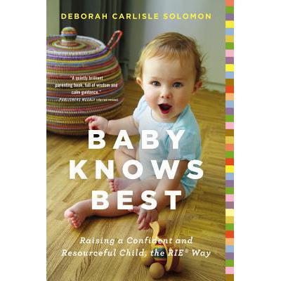 Baby Knows Best: Raising a Confident and Res...