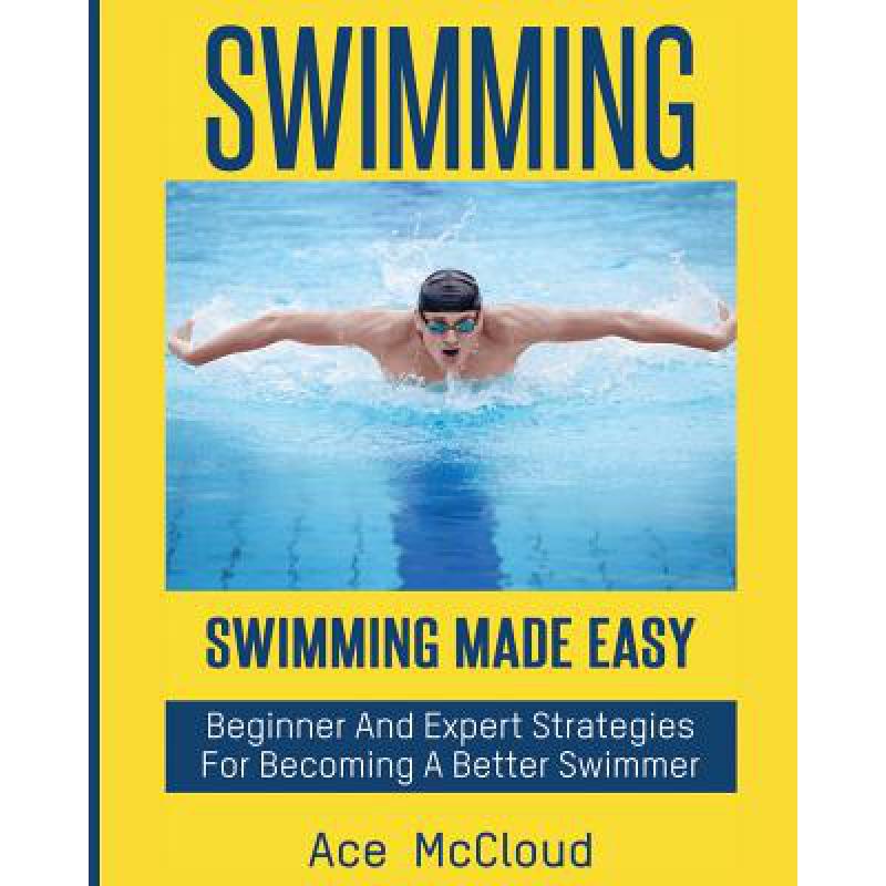 Swimming: Swimming Made Easy: Beginner and E...