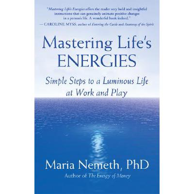 Mastering Life's Energies: Simple Steps to a...