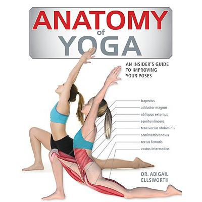 Anatomy of Yoga: An Instructor's Inside Guid...
