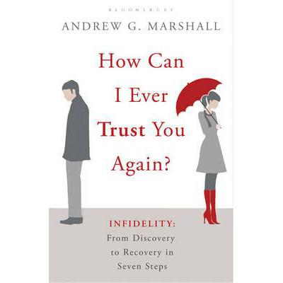 How Can I Ever Trust You Again?: Infidelity:...