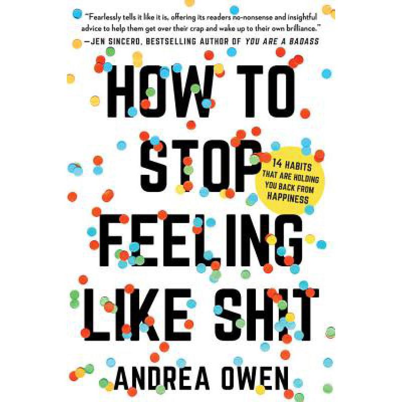 How to Stop Feeling Like Sh*t: 14 Habits Tha...