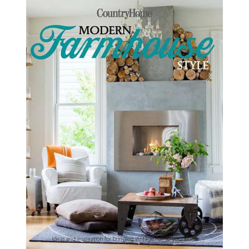 Modern Farmhouse Style: 250+ Ways to Harmoni...