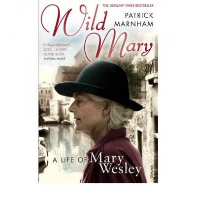 Wild Mary: The Life Of Mary Wesley