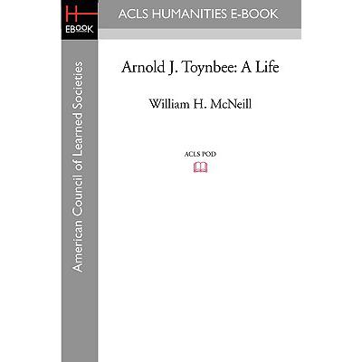 Arnold J. Toynbee: A Life