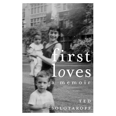 First Loves: A Memoir