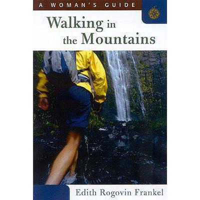Walking in the Mountains: A Woman's Guide