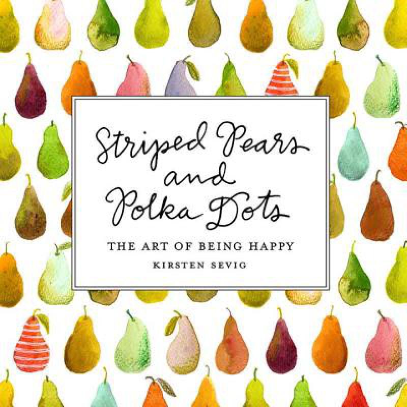 Striped Pears and Polka Dots: The Art of Bei...
