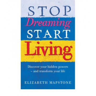Stop Dreaming, Start Living