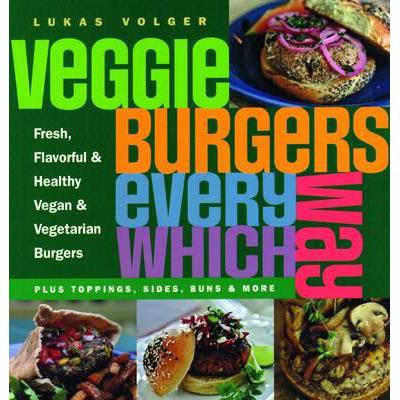 Veggie Burgers Every Which Way: Plus topping...