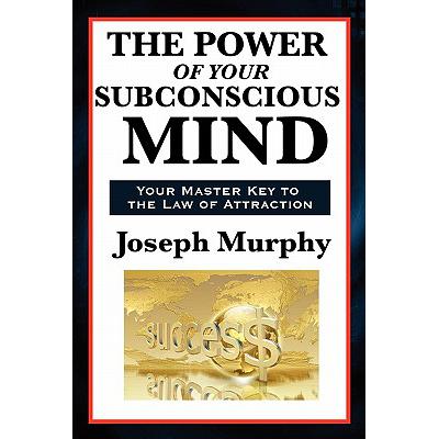 The Power of Your Subconscious Mind