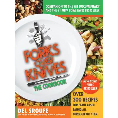 Forks Over Knives--The Cookbook. a New York Tim...