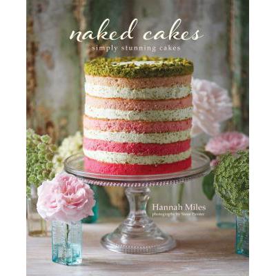 Naked Cakes: Simply Stunning Cakes