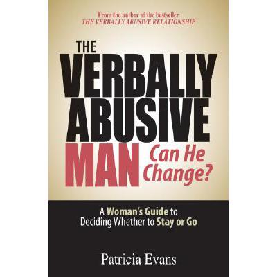 The Verbally Abusive Man - Can He Change?: A...