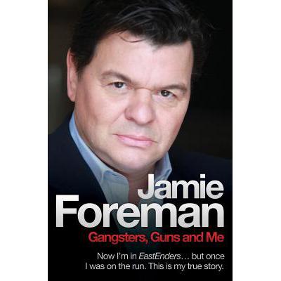 Jamie Foreman: Gangsters, Guns and Me