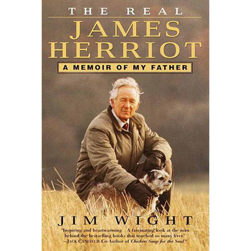 The Real James Herriot: A Memoir of My Father