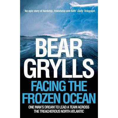 Facing the Frozen Ocean: One Man's Dream to ...