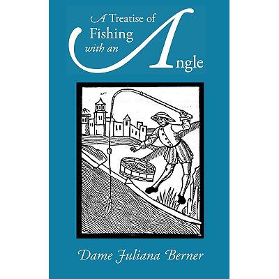 A Treatise of Fishing with an Angle
