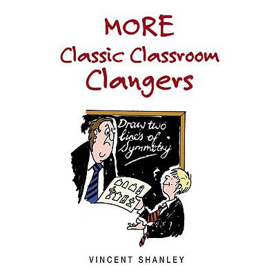 More Classic Classroom Clangers