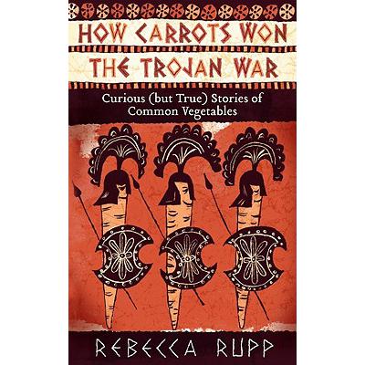 How Carrots Won the Trojan War: Curious (But...