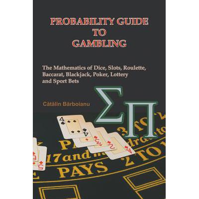 Probability Guide to Gambling: The Mathemati...