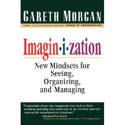 Imaginization: New Mindsets for Seeing, Orga...