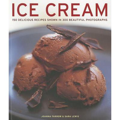 Ice Cream: 150 Delicious Recipes Shown in 30...