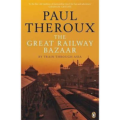 Great Railway Bazaar: By Train Through Asia