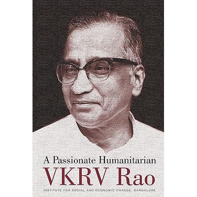A Passionate Humanitarian: VKRV Rao