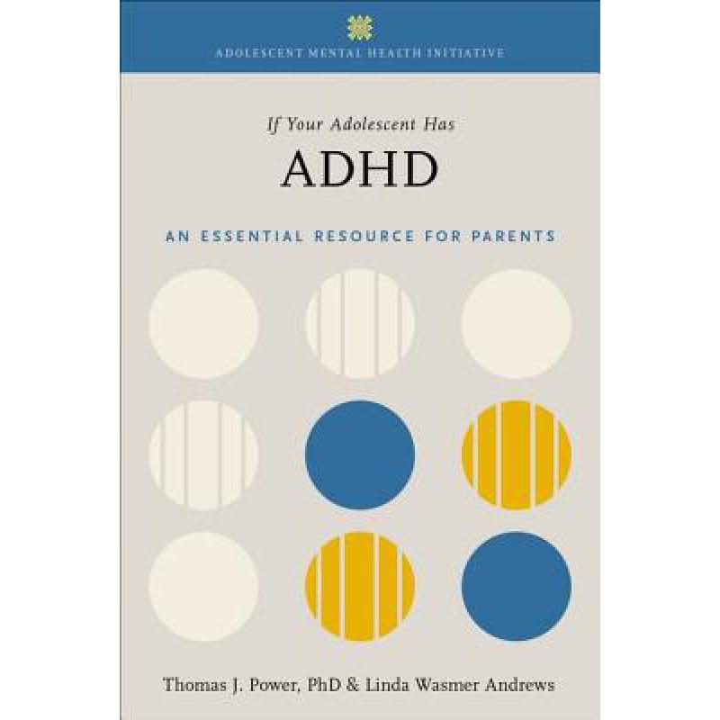 If Your Adolescent Has ADHD: An Essential Re...