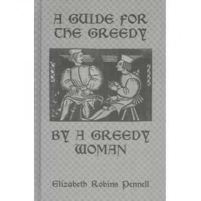A Guide for the Greedy: By a Greedy Woman: B...