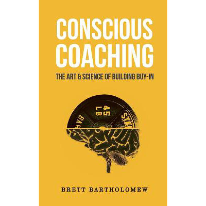 Conscious Coaching: The Art and Science of B...
