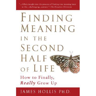 Finding Meaning in the Second Half of Life: ...
