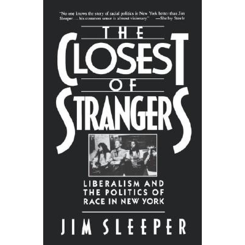 Closest of Strangers: Liberalism and the Politics of Race in New York