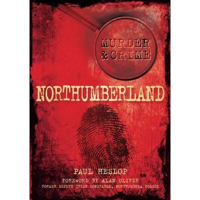 Murder and Crime in Northumberland