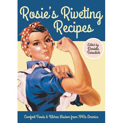Rosie's Riveting Recipes: Comfort Foods & Ki...