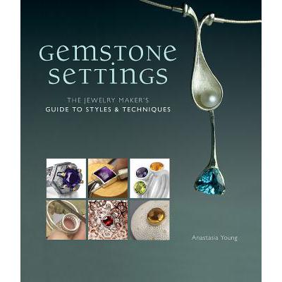 Gemstone Settings: The Jewelry Maker's Guide...
