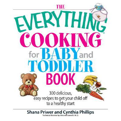The Everything Cooking for Baby and Toddler ...