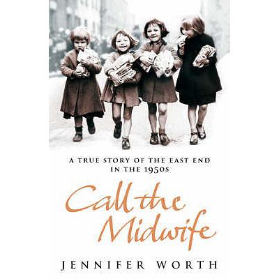 Call The Midwife: A True Story Of The East E...