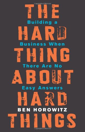The Hard Thing About Hard Things: Building a Business When There Are No Easy Answers 英文原版