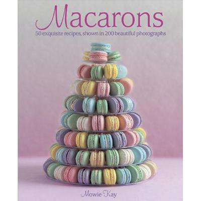 Macarons: 50 Exquisite Recipes, Shown in 200...
