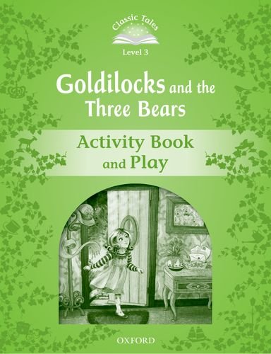 Classic Tales, Second Edition 3: Goldilocks and the Three Bears Activity Book and Play