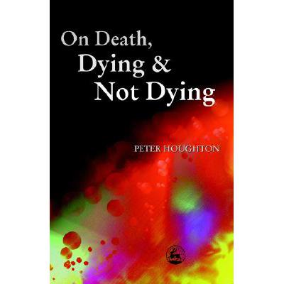 On Death, Dying and Not Dying