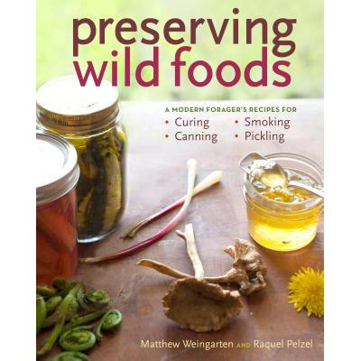Preserving Wild Foods: A Modern Forager's Re...