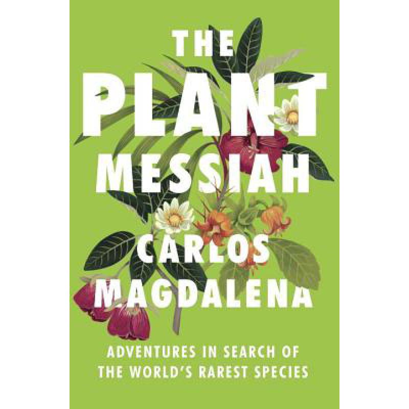 The Plant Messiah: Adventures in Search of t...