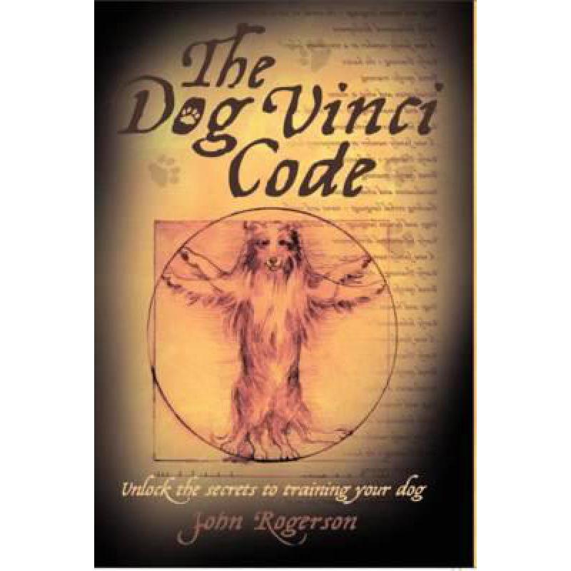 The Dog Vinci Code: Unlock the Secrets to Tr...