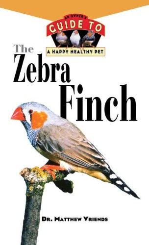 The Zebra Finch: An Owner's Guide to
