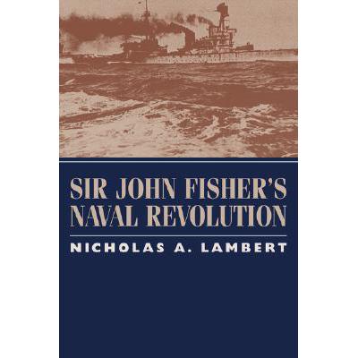 Sir John Fisher's Naval Revolution