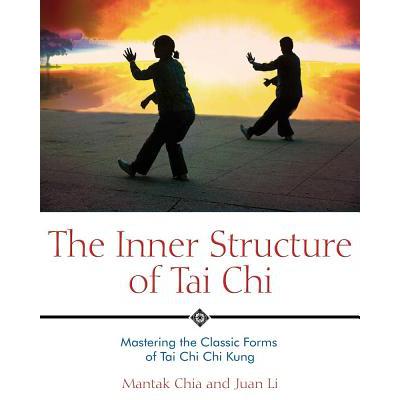 The Inner Structure of Tai Chi: Mastering th...