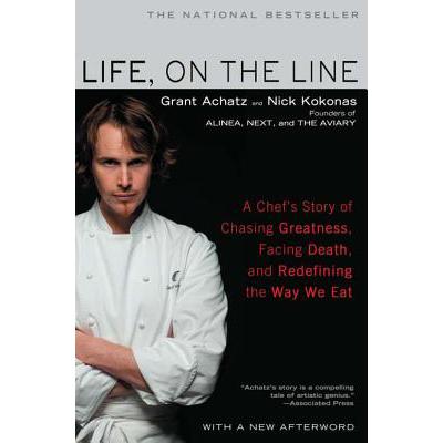 Life, on the Line: A Chef's Story of Chasing Greatness, Facing Death, and Redefining the Way W...